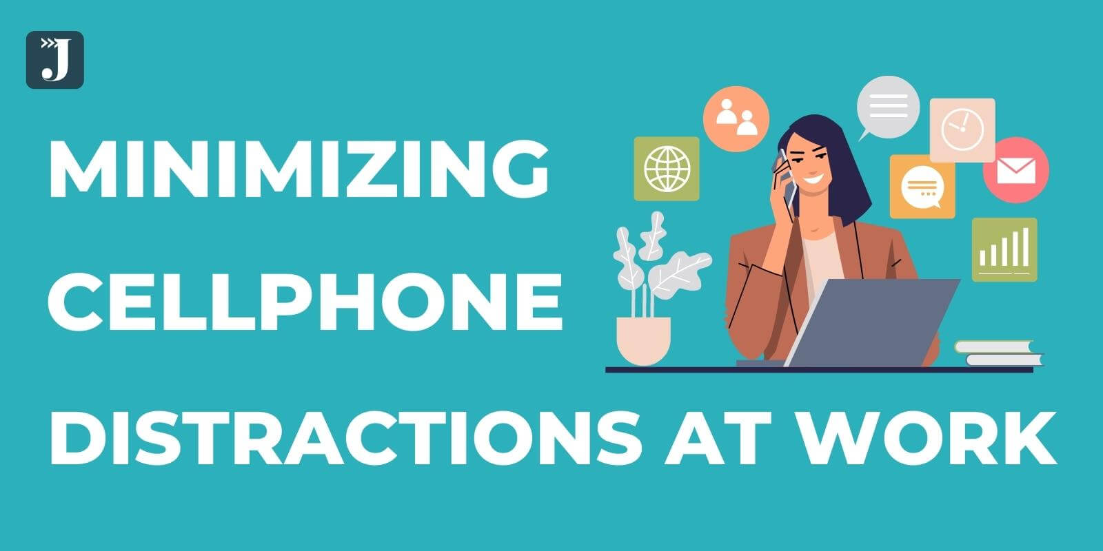 6 Ways To Minimize Cell Phone Distractions At Work